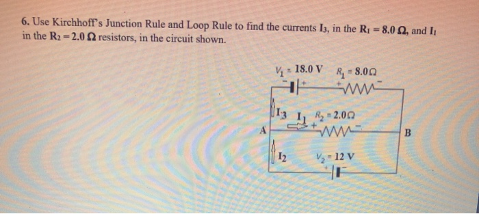 Solved 6. Use Kirchhoff's Junction Rule and Loop Rule to | Chegg.com