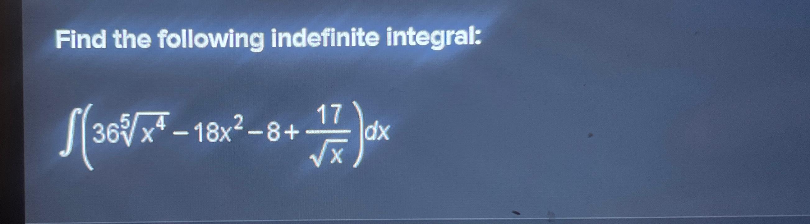 Solved Find the following indefinite | Chegg.com