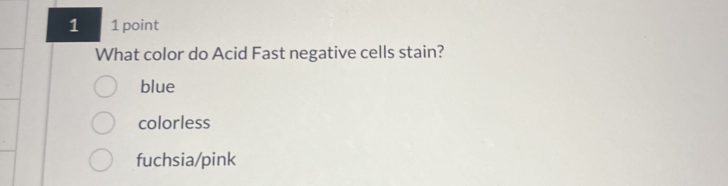Solved 1 1 ﻿pointWhat color do Acid Fast negative cells | Chegg.com