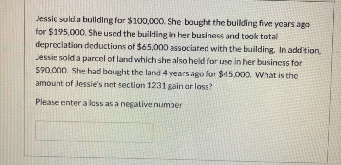 Solved Jessie sold a building for $100,000. She bought the | Chegg.com