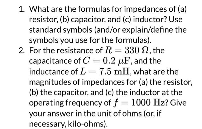 Solved 1. What are the formulas for impedances of (a) | Chegg.com
