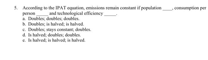Solved 5. According to the IPAT equation, emissions remain | Chegg.com