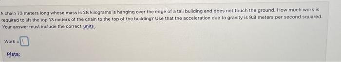 Solved A chain 73 meters long whose mass is 28 kilograms is | Chegg.com