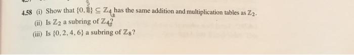 Solved 4.58 (1) Show that {0, B} Z4 has the same addition | Chegg.com