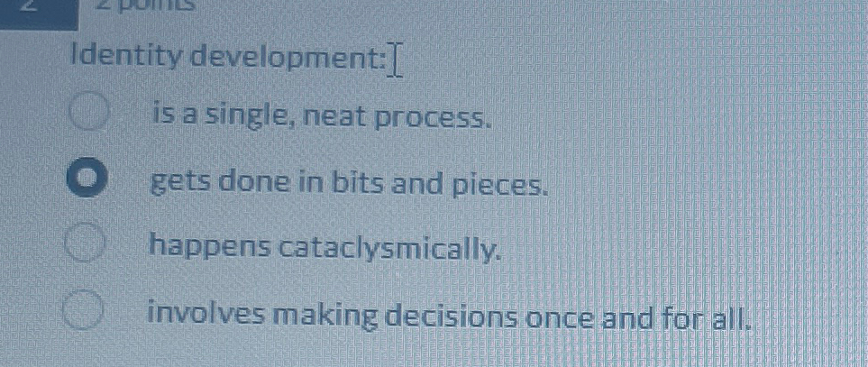Solved Identity development: [is a single, neat process.gets | Chegg.com