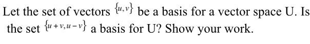 Solved Let the set of vectors {u,v} be a basis for a vector | Chegg.com