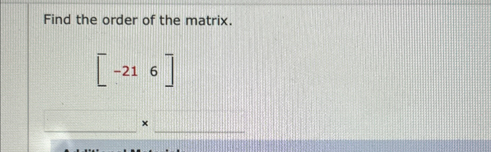 Solved Find the order of the matrix.[-216]x | Chegg.com