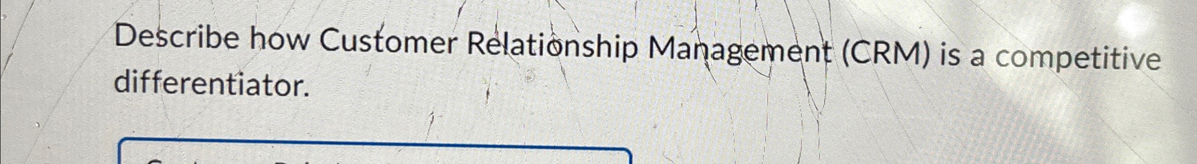 Solved Describe how Customer Relationship Management (CRM) | Chegg.com