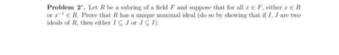 Solved Problem 2∗. Let R be a subring of a field F and | Chegg.com
