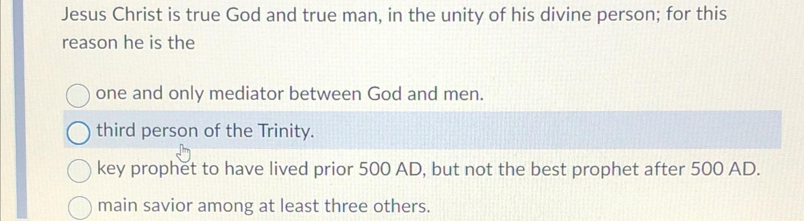 Solved Jesus Christ is true God and true man, in the unity | Chegg.com
