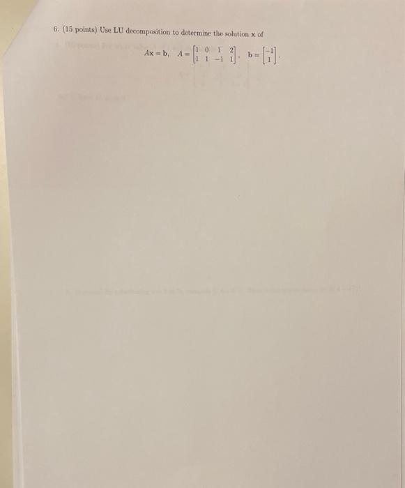 Solved 6. (15 points) Use LU decomposition to determine the | Chegg.com