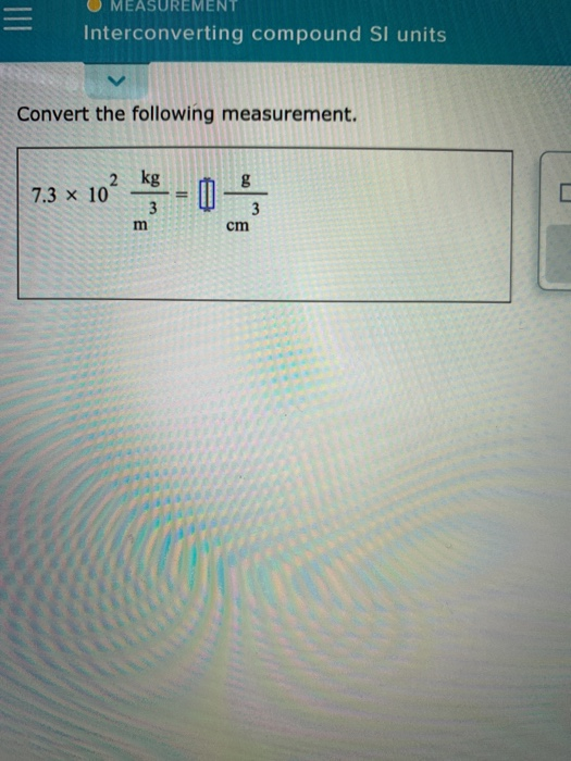 Solved MEASUREMENT Interconverting compound SI units Convert | Chegg.com Solved MEASUREMENT Interconverting compound SI units Convert | Chegg.com