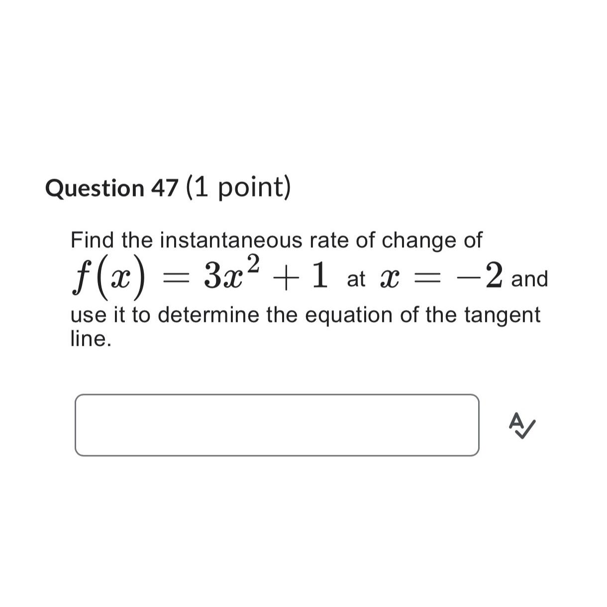 Solved Question 47 (1 ﻿point)Find the instantaneous rate of | Chegg.com