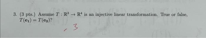 Solved 3. (3 pts.) Assume T:R3→R4 is an injective linear | Chegg.com