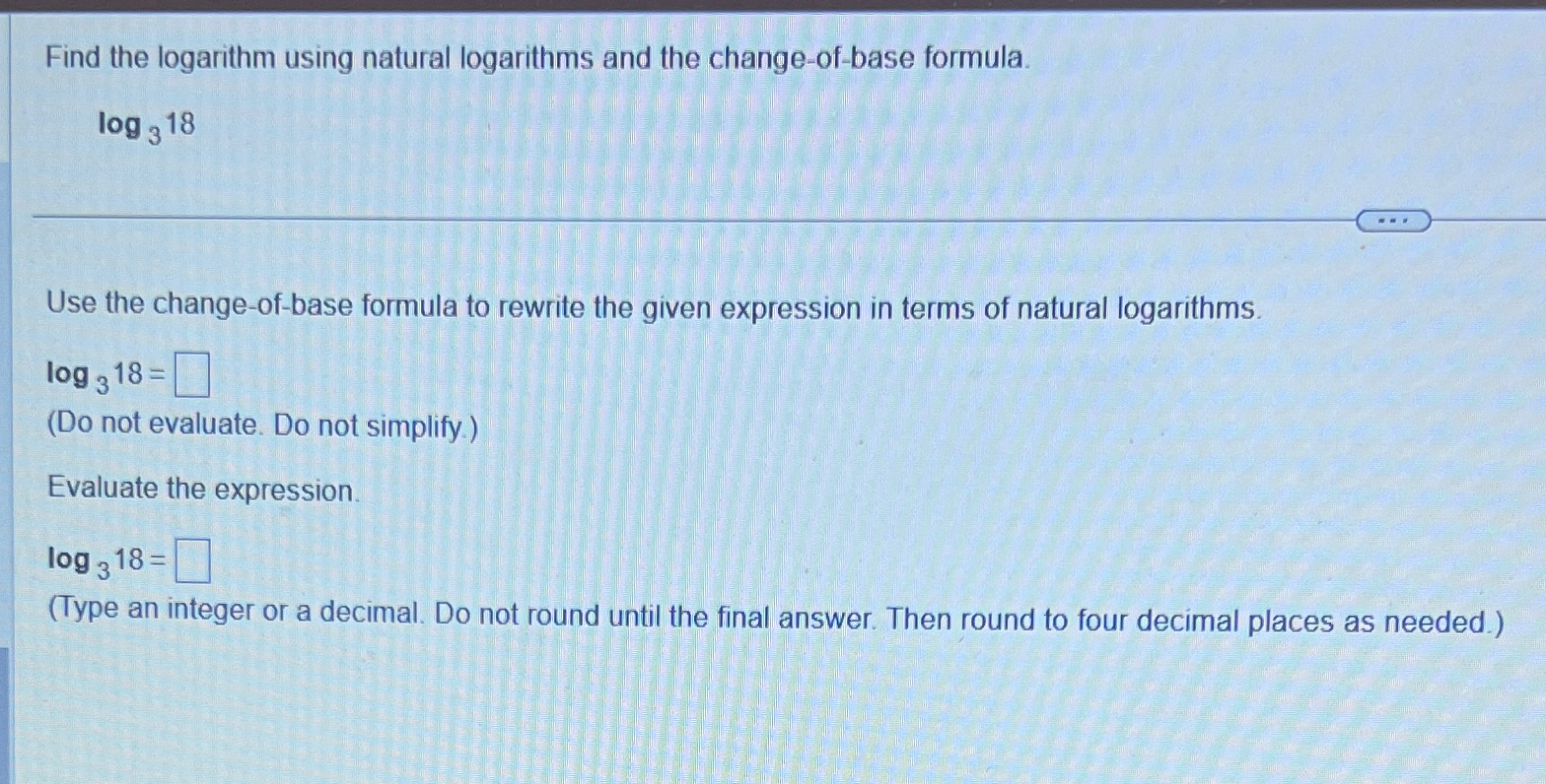 Solved Find the logarithm using natural logarithms and the | Chegg.com