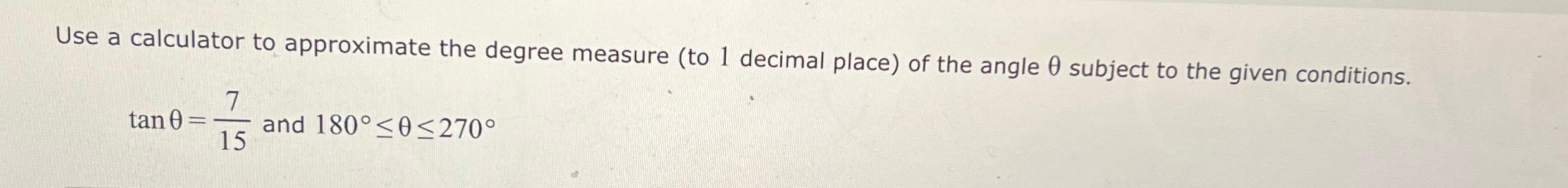 Solved Use a calculator to approximate the degree measure | Chegg.com