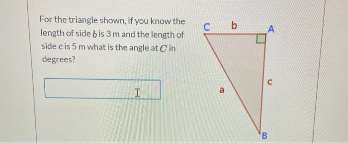 Solved с b A For the triangle shown, if you know the length | Chegg.com