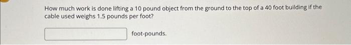 Solved How much work is done lifting a 10 pound object from | Chegg.com