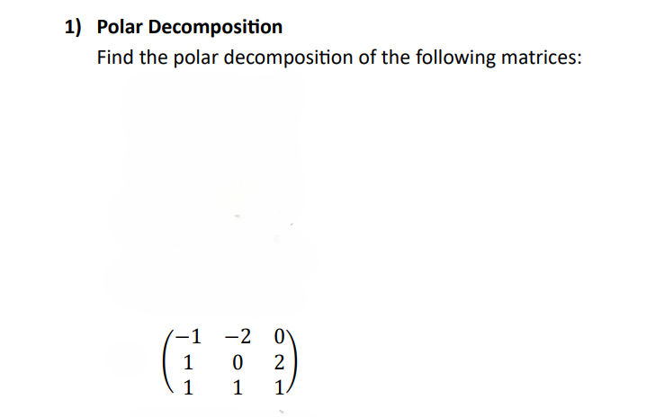 Solved Polar DecompositionFind the polar decomposition of | Chegg.com