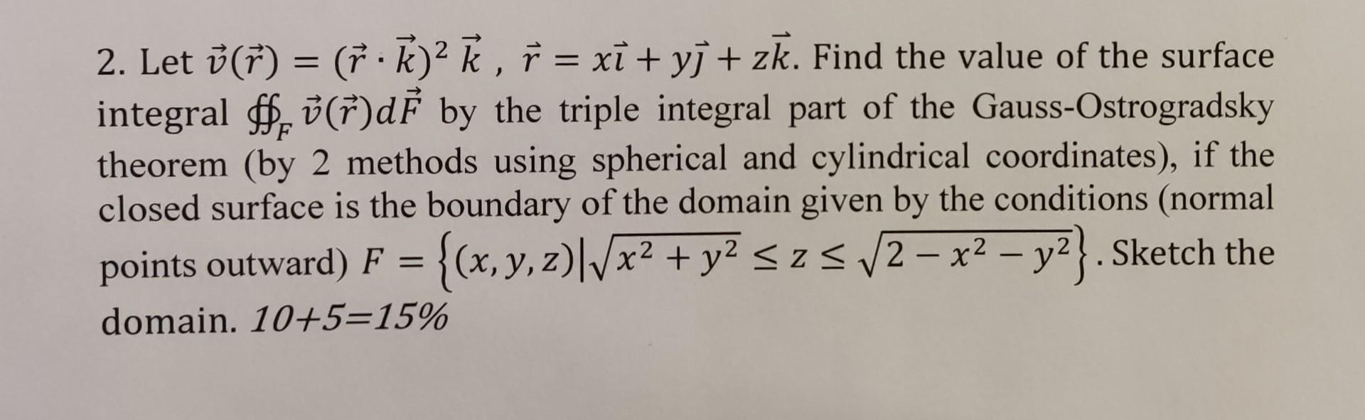 Solved = - 2. Let õ(í) = (ř:K)? K , = xi + yj + zk. Find the | Chegg.com