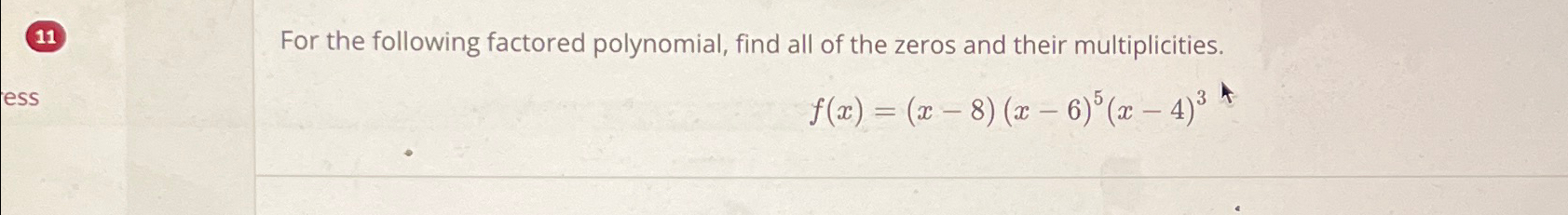Solved (11) ﻿For the following factored polynomial, find all | Chegg.com