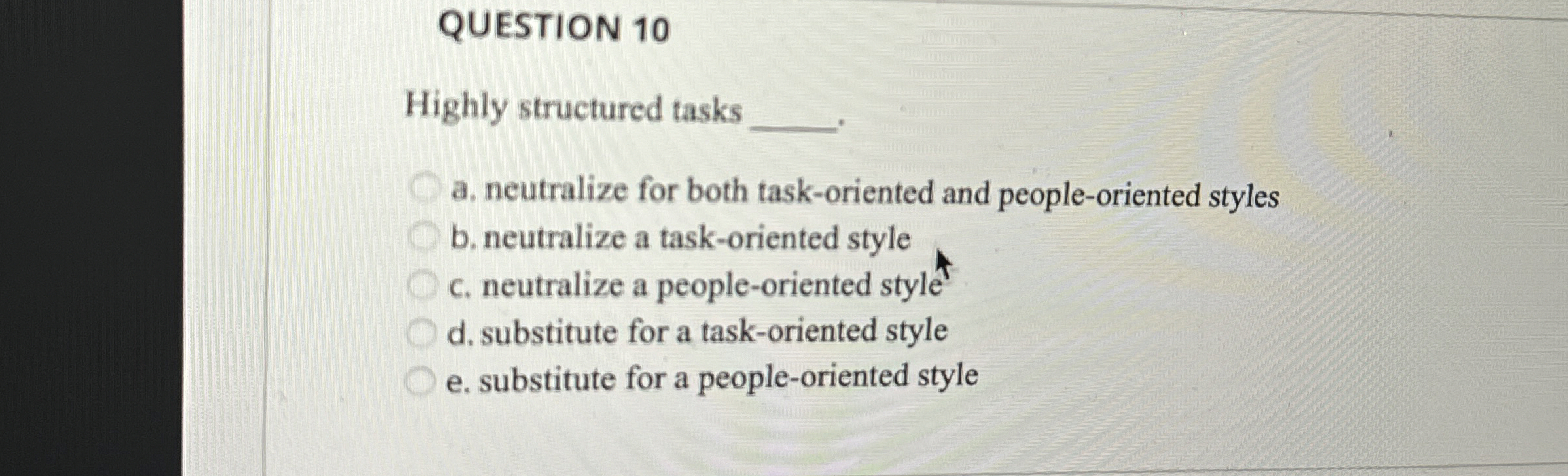 Solved QUESTION 10Highly structured tasksa. ﻿neutralize for | Chegg.com