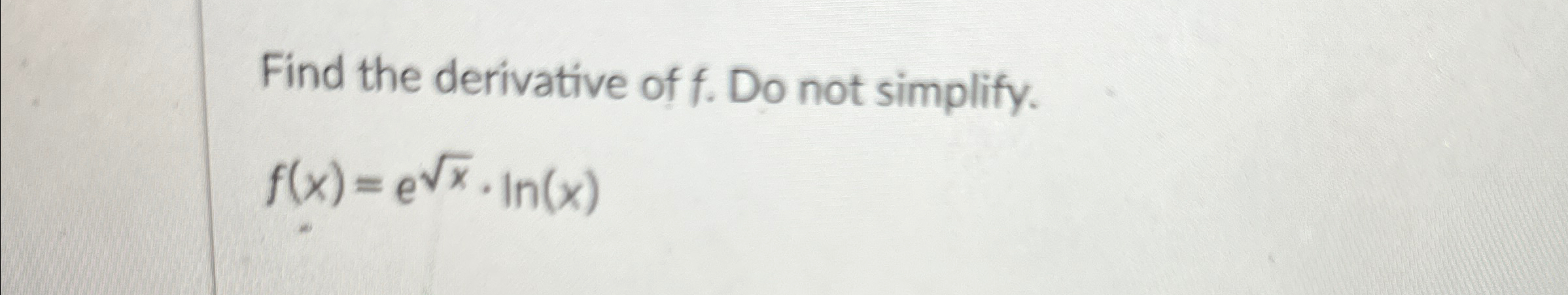 Solved Find the derivative of f. ﻿Do not | Chegg.com