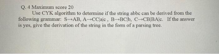 Solved Q. 4 Maximum score 20 Use CYK algorithm to determine | Chegg.com