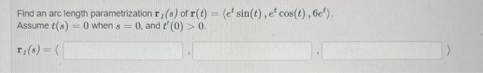 Solved Find an arc length parametrization rt(s) of | Chegg.com