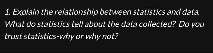 Solved 1. Explain the relationship between statistics and | Chegg.com