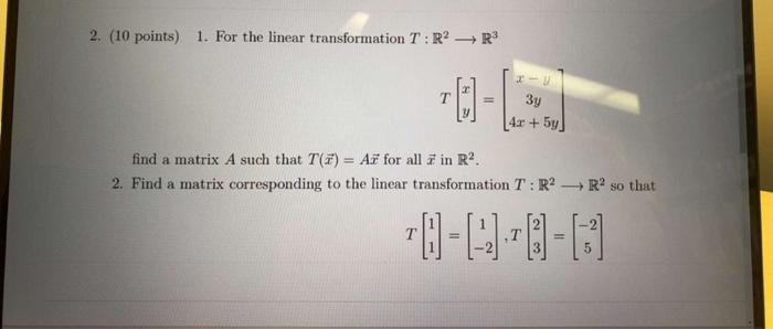 Solved 2. (10 points) 1. For the linear transformation | Chegg.com