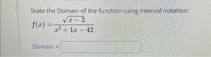 Solved State the Domain of the function using interval | Chegg.com