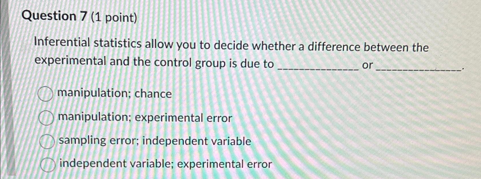 Solved Question 7 (1 ﻿point)Inferential statistics allow you | Chegg.com