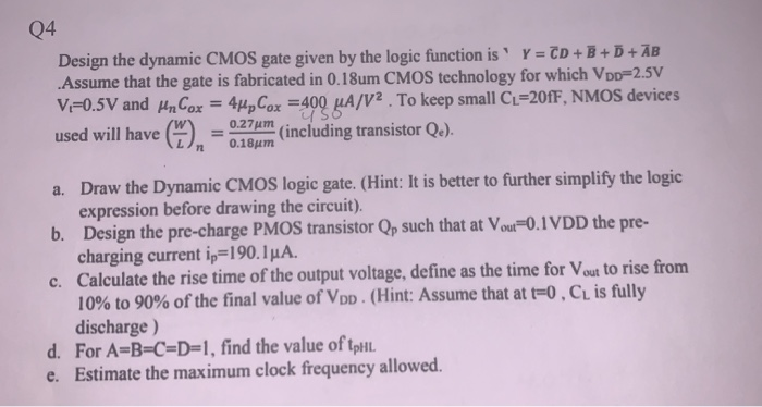 Q4 Design the dynamic CMOS gate given by the logic | Chegg.com