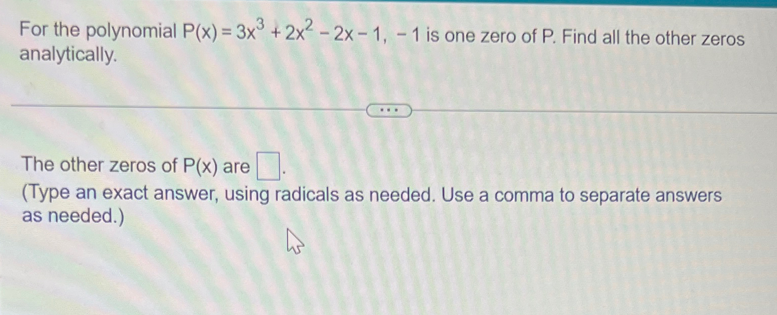 Solved For the polynomial P(x)=3x3+2x2-2x-1,-1 ﻿is one zero | Chegg.com