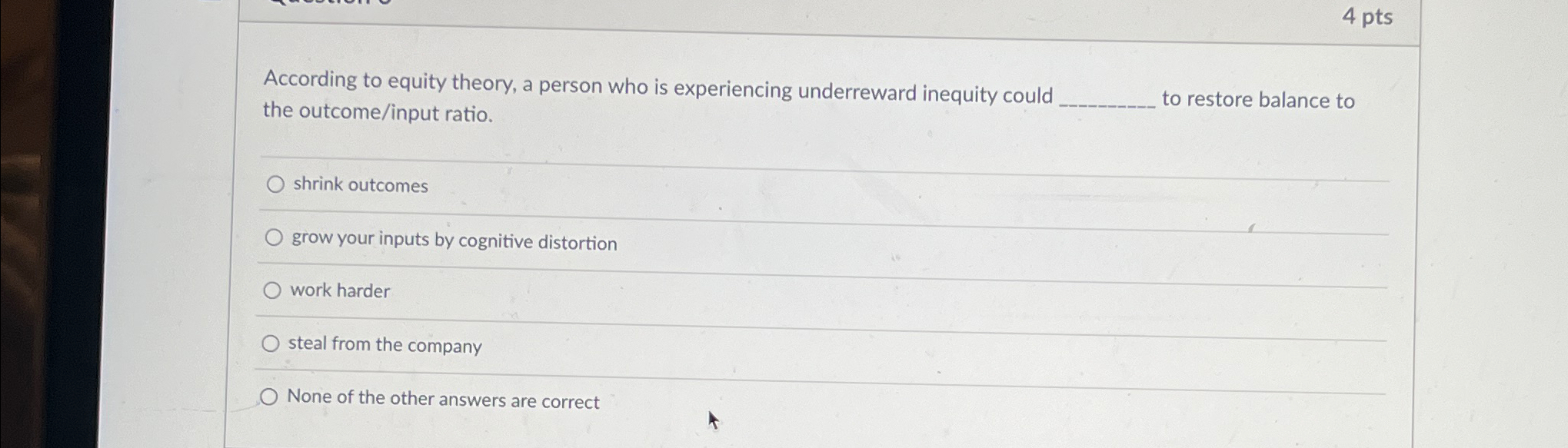 Solved 4 ﻿ptsAccording to equity theory, a person who is | Chegg.com