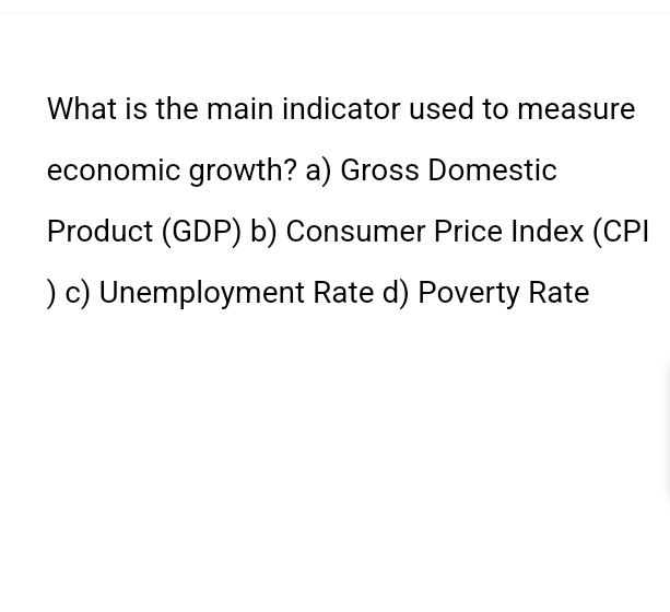 Solved What is the main indicator used to measure economic | Chegg.com