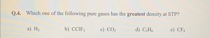 Solved Q.4. Which one of the following pure gases has the | Chegg.com