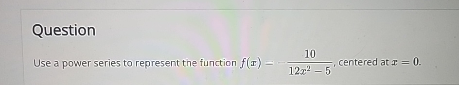 Solved QuestionUse a power series to represent the function | Chegg.com