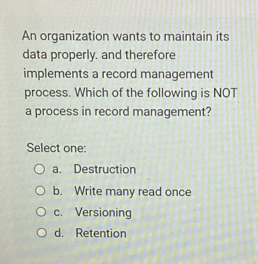 Solved An organization wants to maintain its data properly. | Chegg.com