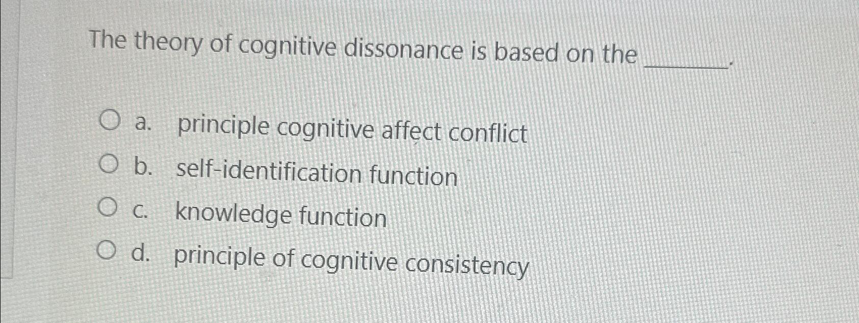 Solved The theory of cognitive dissonance is based on thea. | Chegg.com