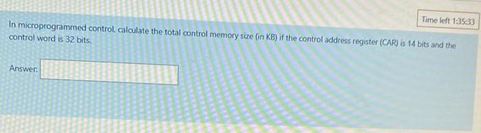 Solved Time left 135.33 In microprogrammed control, | Chegg.com