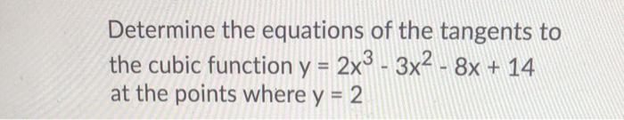 Solved Determine the equations of the tangents to the cubic | Chegg.com