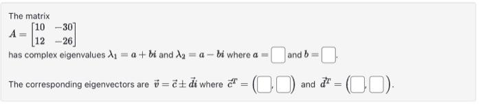 Solved The matrix A=[1012−30−26] has complex eigenvalues | Chegg.com