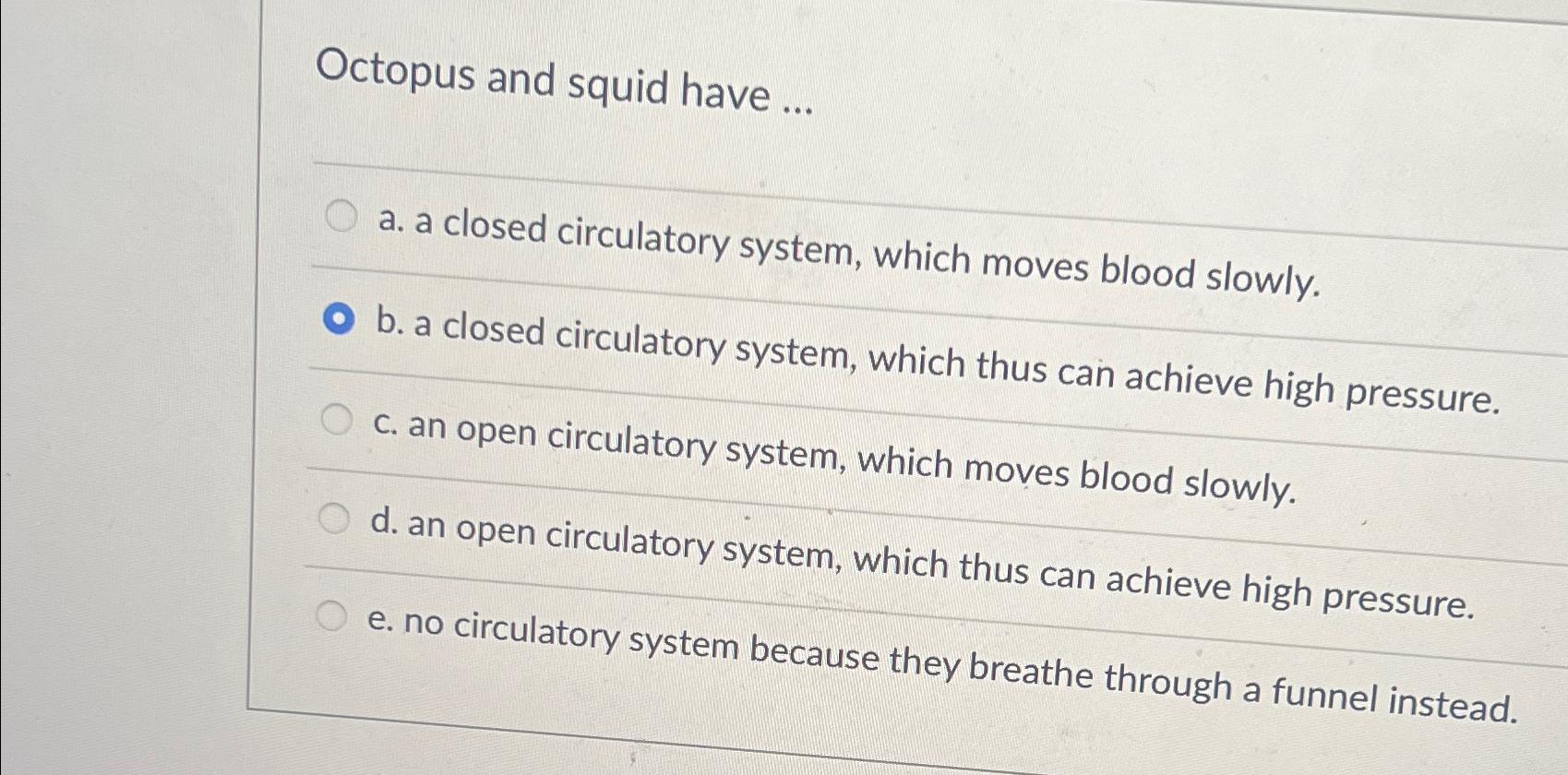 Solved Octopus and squid have ...a. ﻿a closed circulatory | Chegg.com