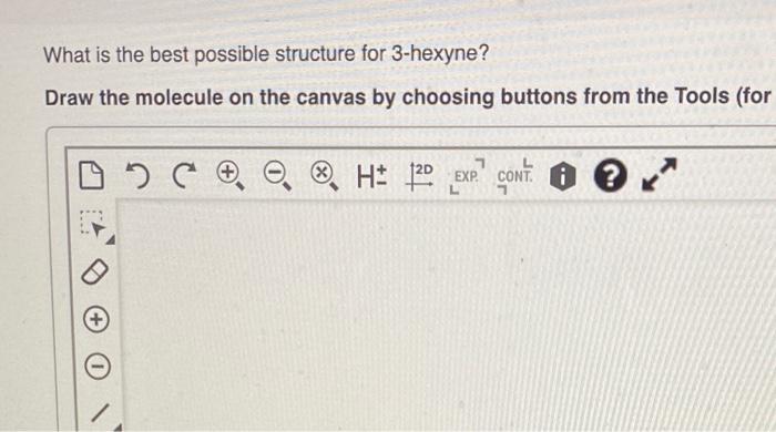 Solved What is the best possible structure for 3-hexyne? | Chegg.com