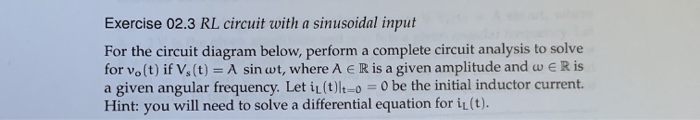 Solved Exercise 02.3 RL circuit with a sinusoidal input For | Chegg.com