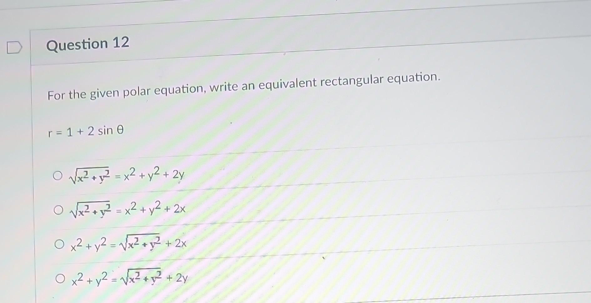 Solved For the given polar equation, write an equivalent | Chegg.com