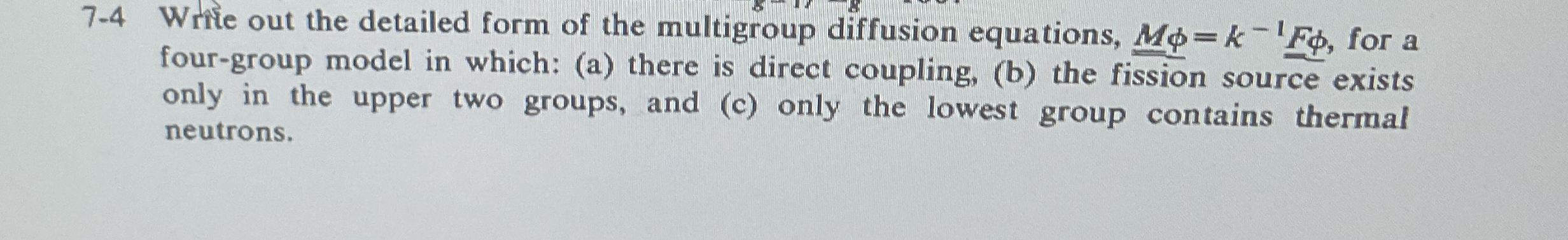 Solved 7-4 ﻿Write out the detailed form of the multigroup | Chegg.com