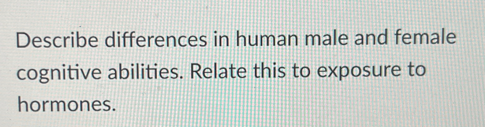 Solved Describe differences in human male and female | Chegg.com